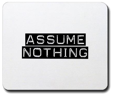 Assume Nothing